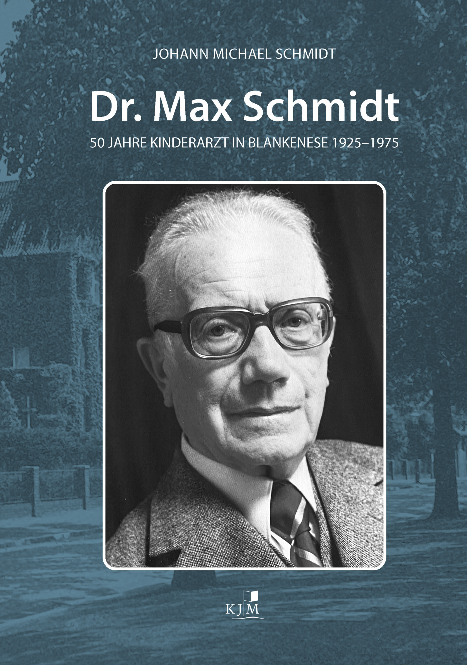 Dr Max Schmidt 50 Jahre Kinderarzt In Blankenese KJM Buchverlag